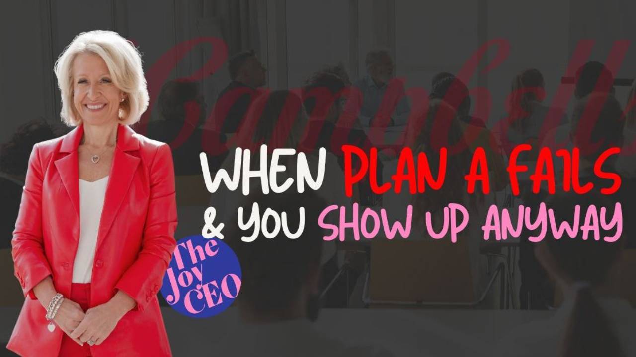 When Plan A Fails and You Show Up Anyway