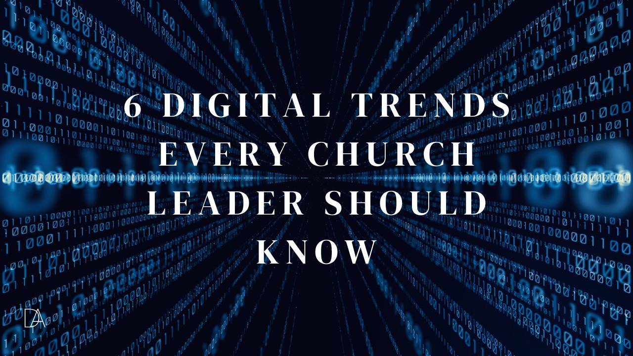 6 Digital Church Trends Every Church Leader Should Know