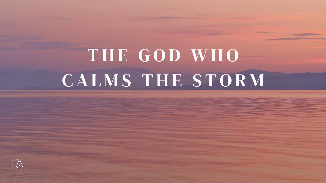 The God Who Calms the Storm