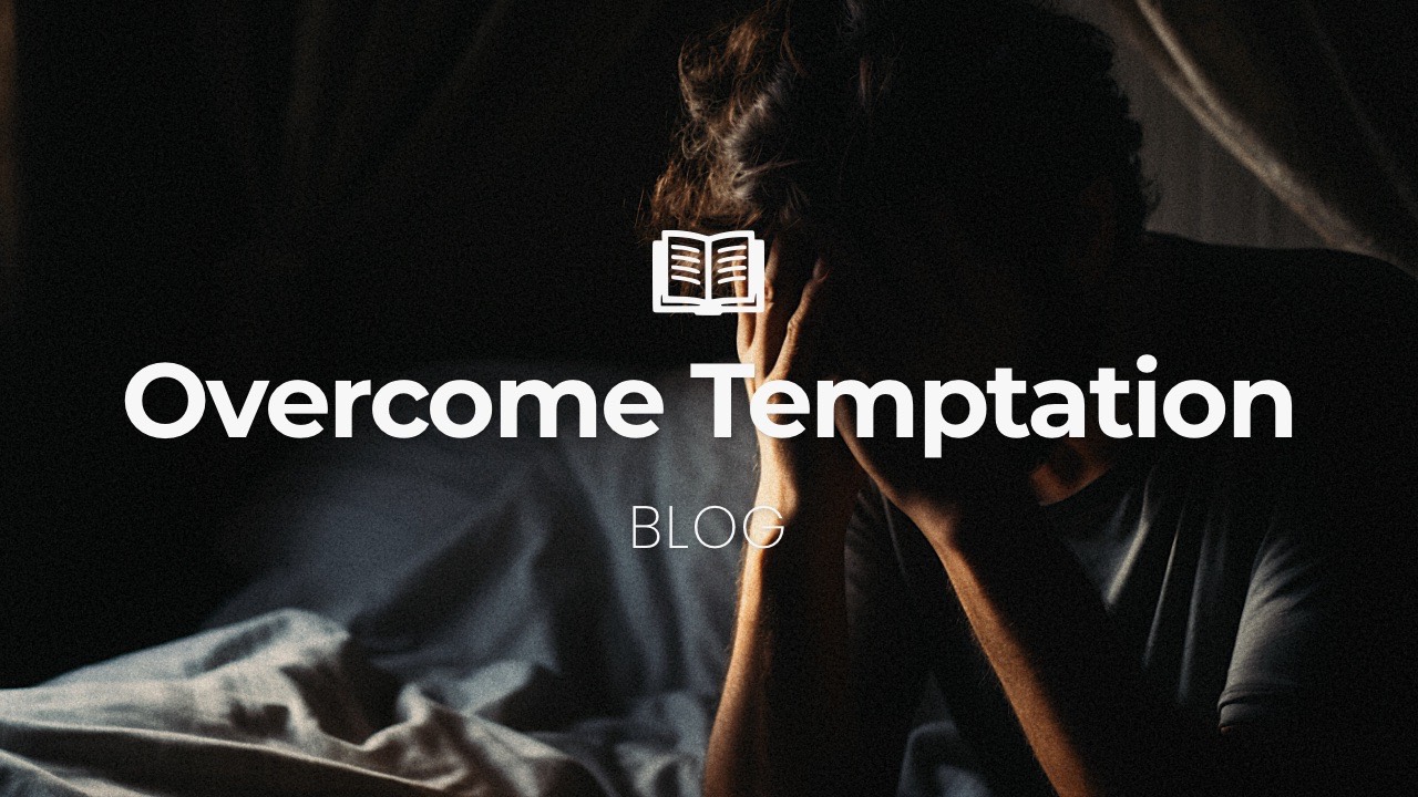 How to Overcome Temptation Every Time — Biblical Strategy