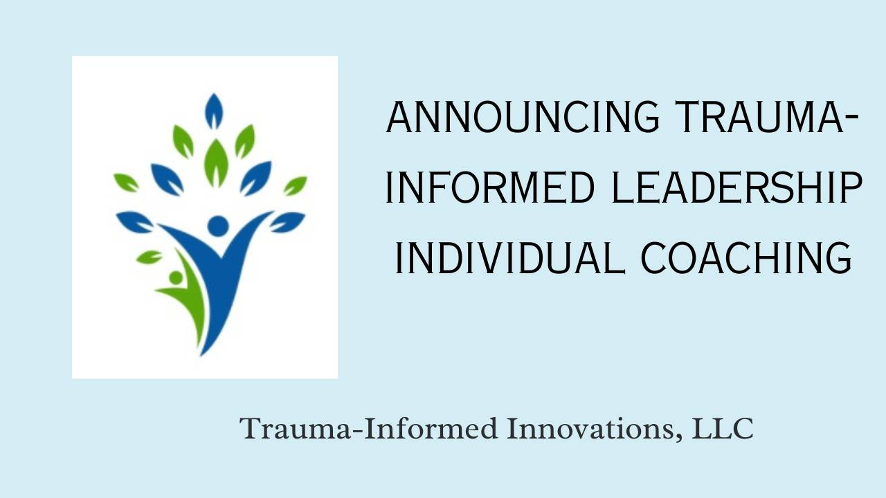 Announcing Trauma-Informed Leadership Individual Coaching