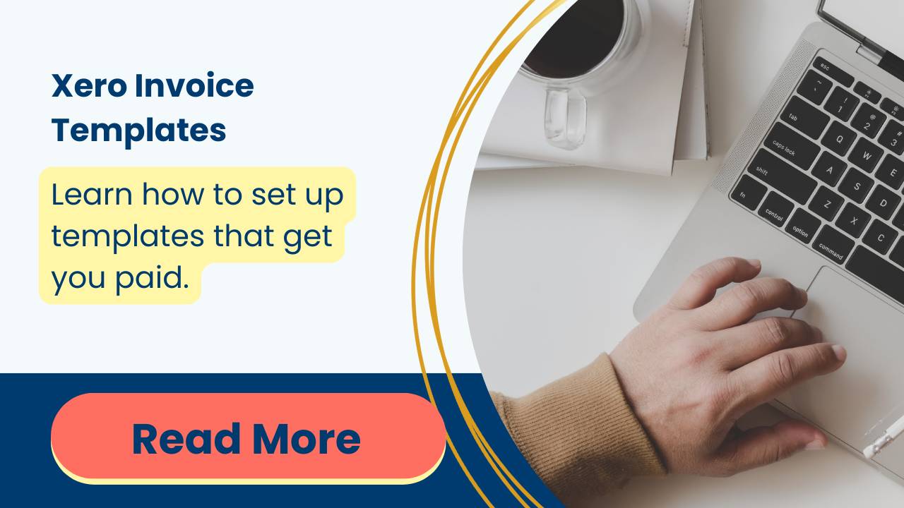 How to Set Up Xero Invoice Templates That Get You Paid