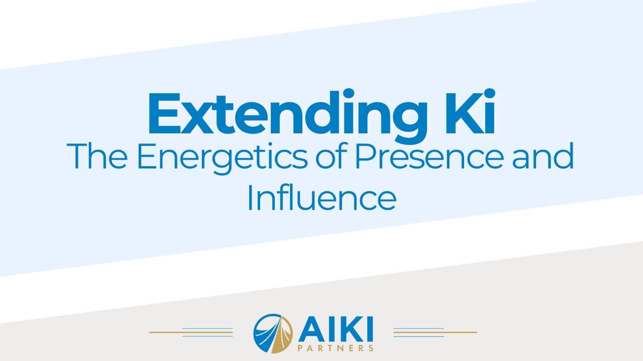 Extending Ki: The Energetics of Presence and Influence