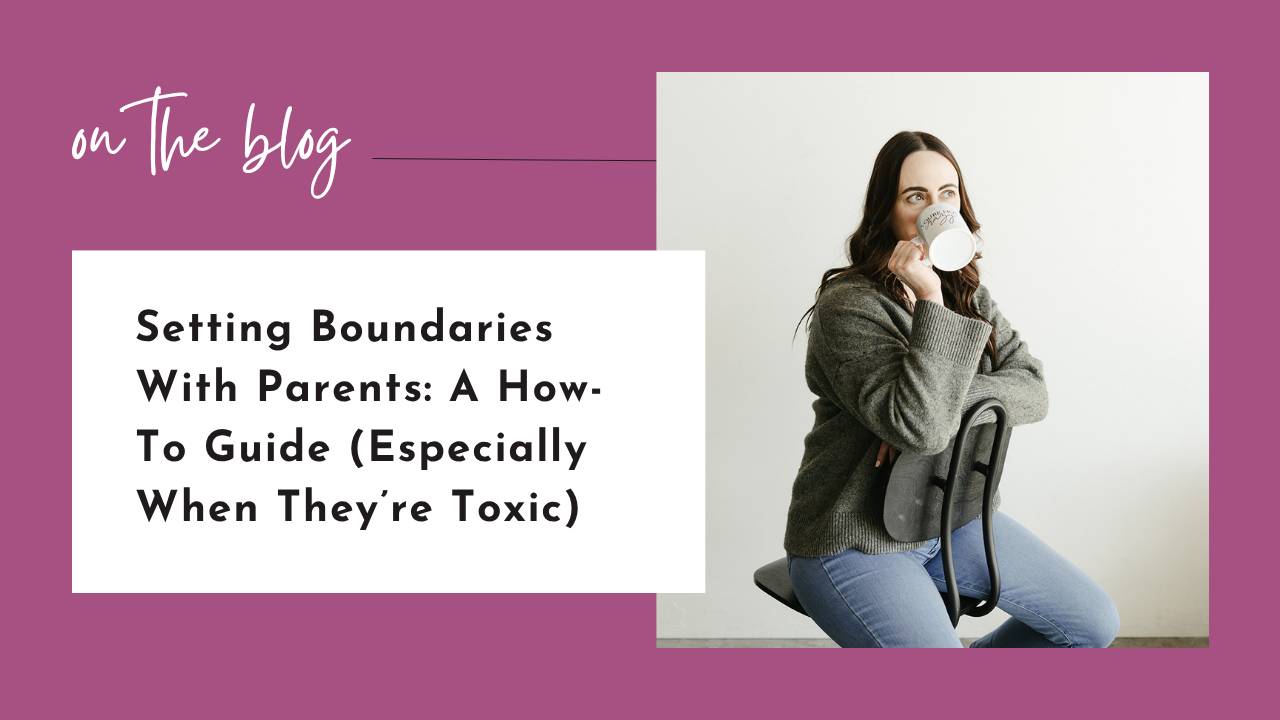Setting Boundaries With Parents: A How-To Guide (Toxic Parents)
