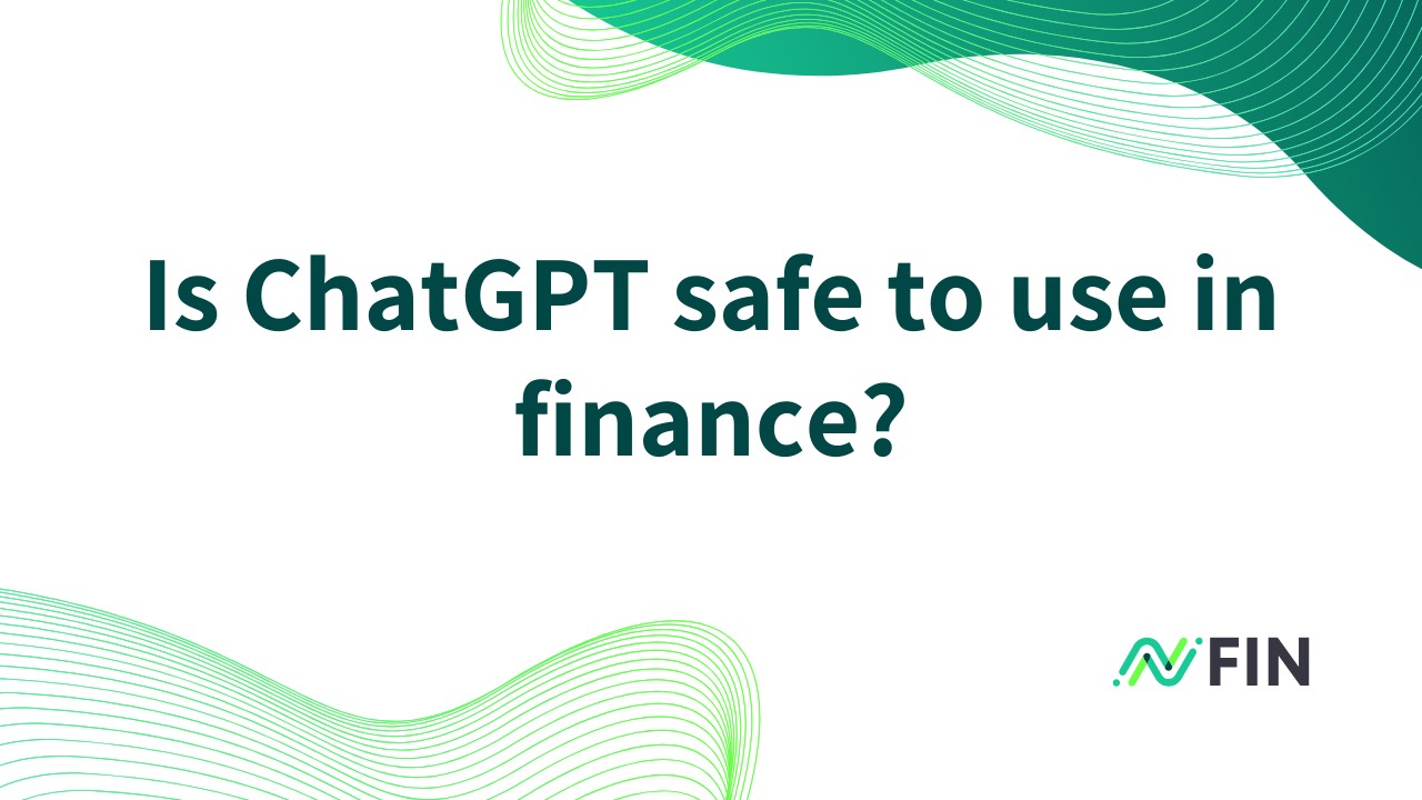 Is ChatGPT safe to use in finance?