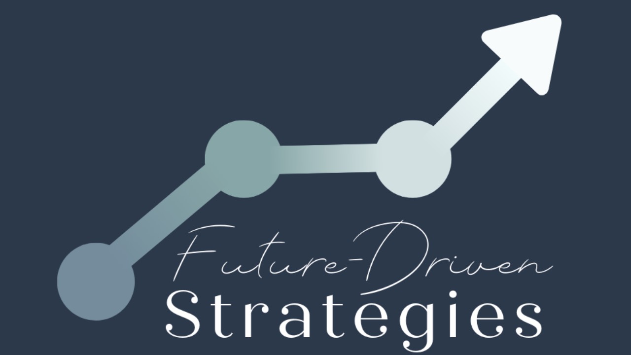 Future-Driven Strategies