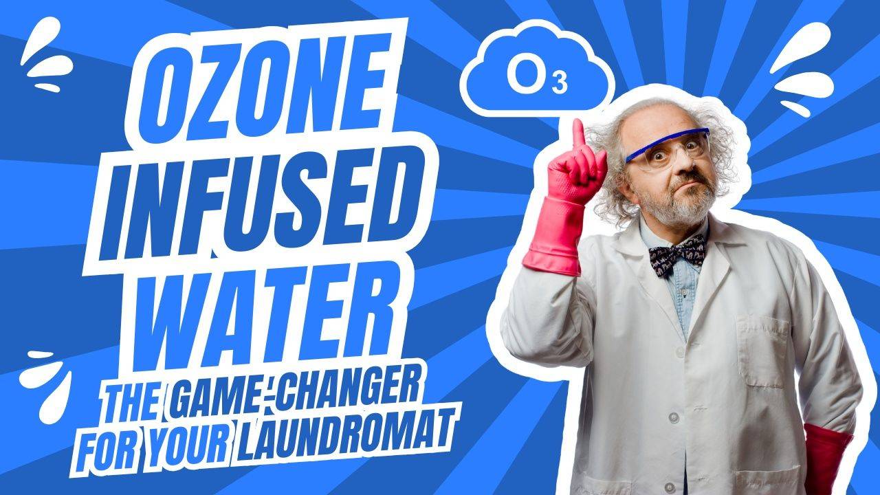 Ozone-Infused Water: The Game-Changer for Your Laundromat
