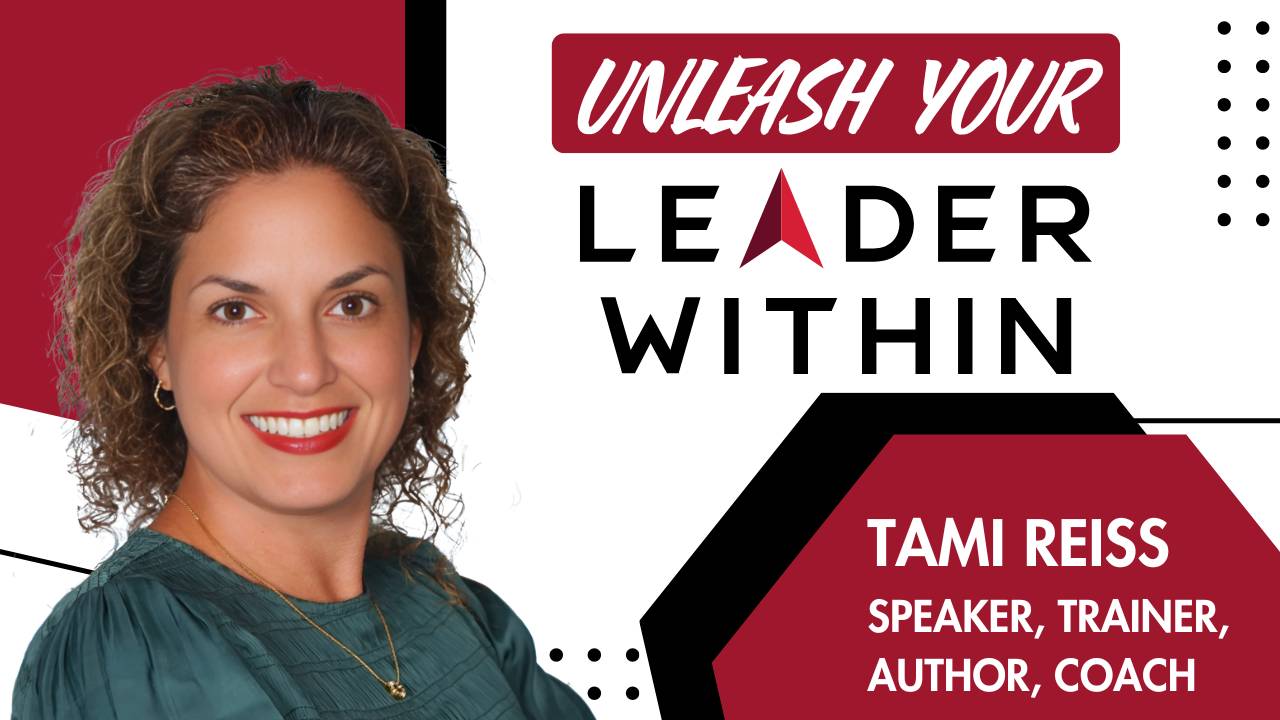 UNLEASH the Leader Within - Tami Reiss - Speaker, Author, Coach