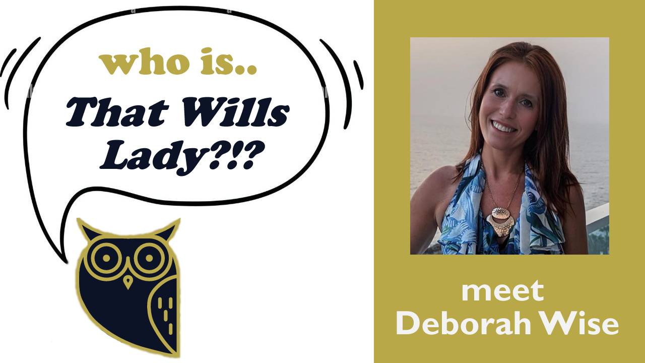 Who is That Wills Lady? Meet Deborah Wise