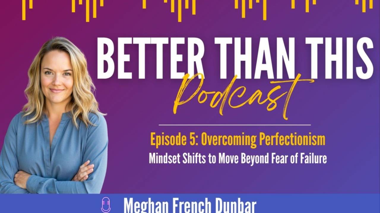 Better Than This: Overcoming Perfectionism And Fear of Failure