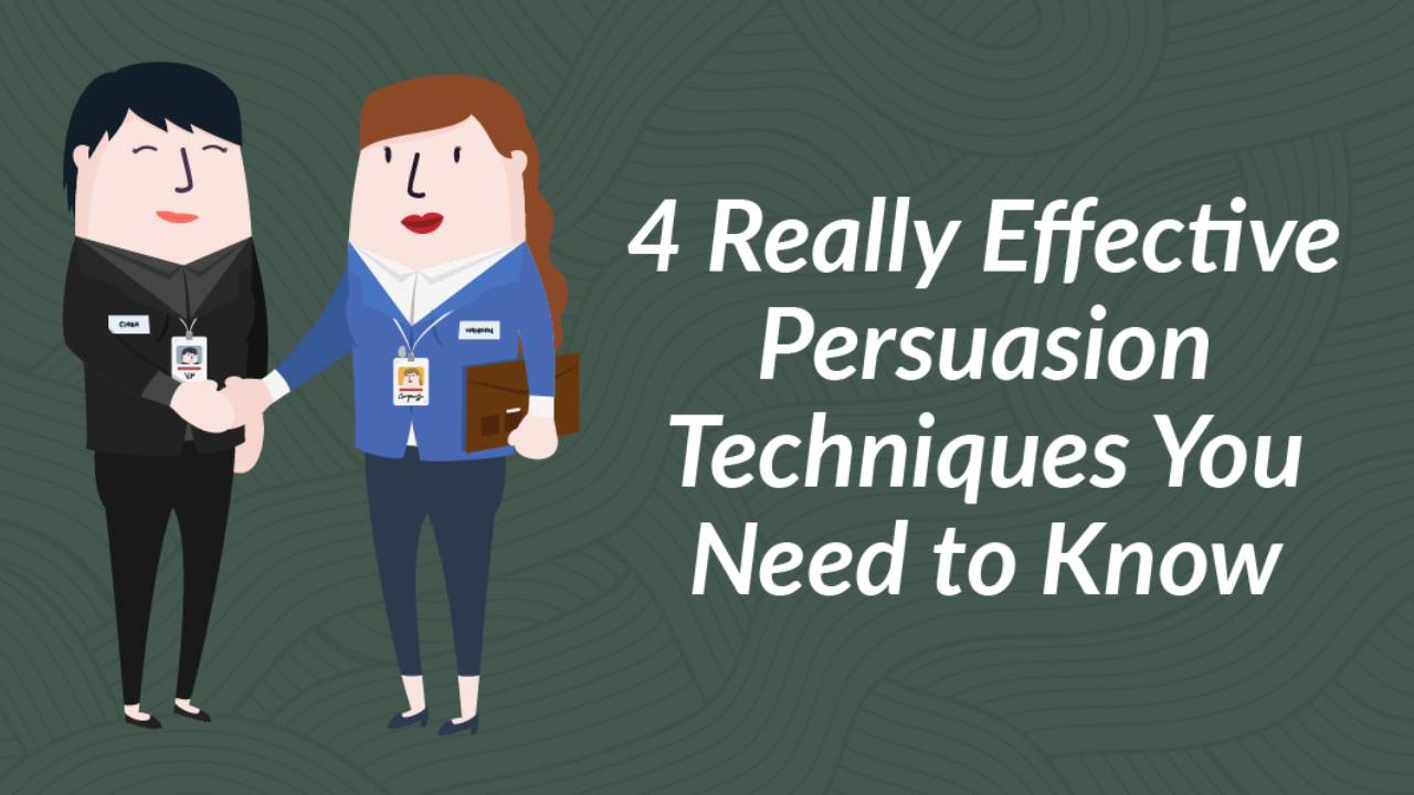 4 Really Effective Persuasion Techniques you Need to Know