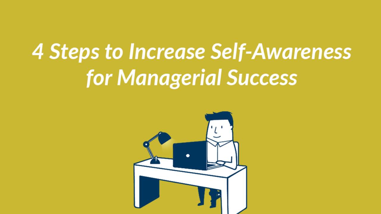 4 Steps to Increase Self-awareness for Managerial Success
