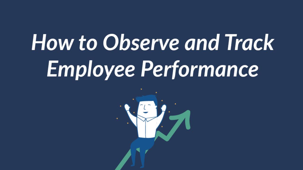 How to Observe and Track Employee Performance