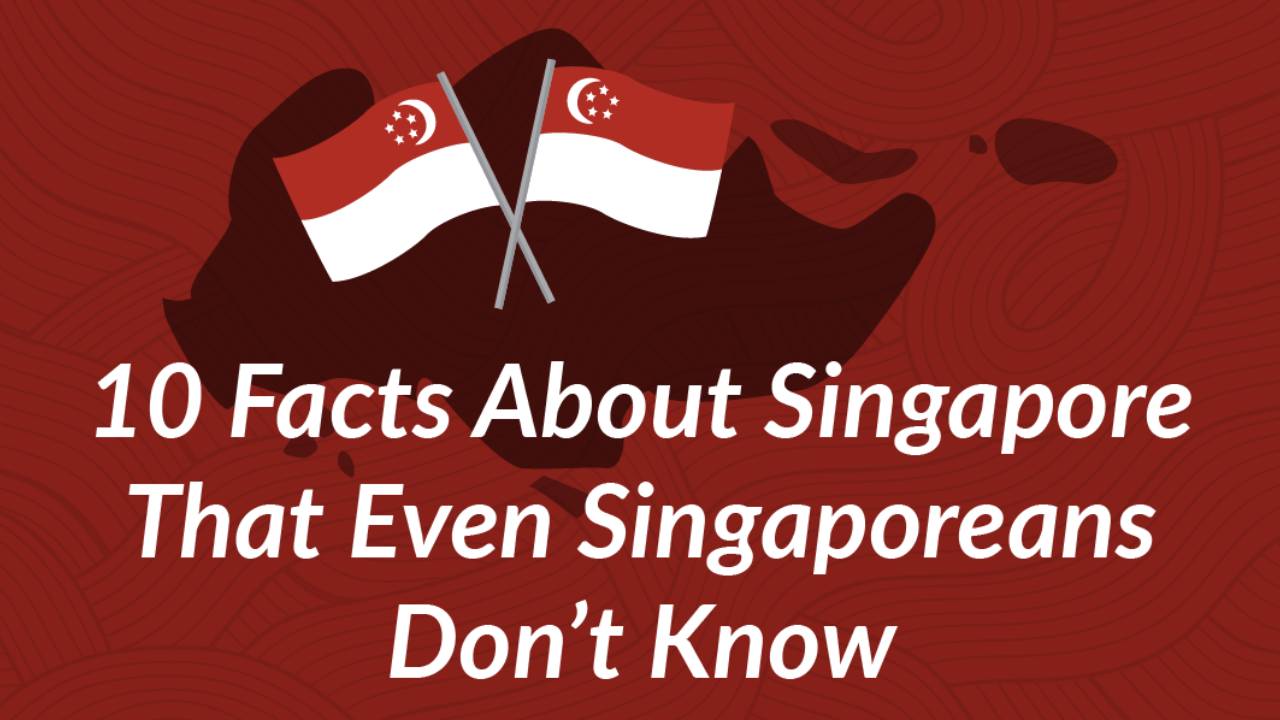 10 Facts About Singapore That Even Singaporeans Don’t Know