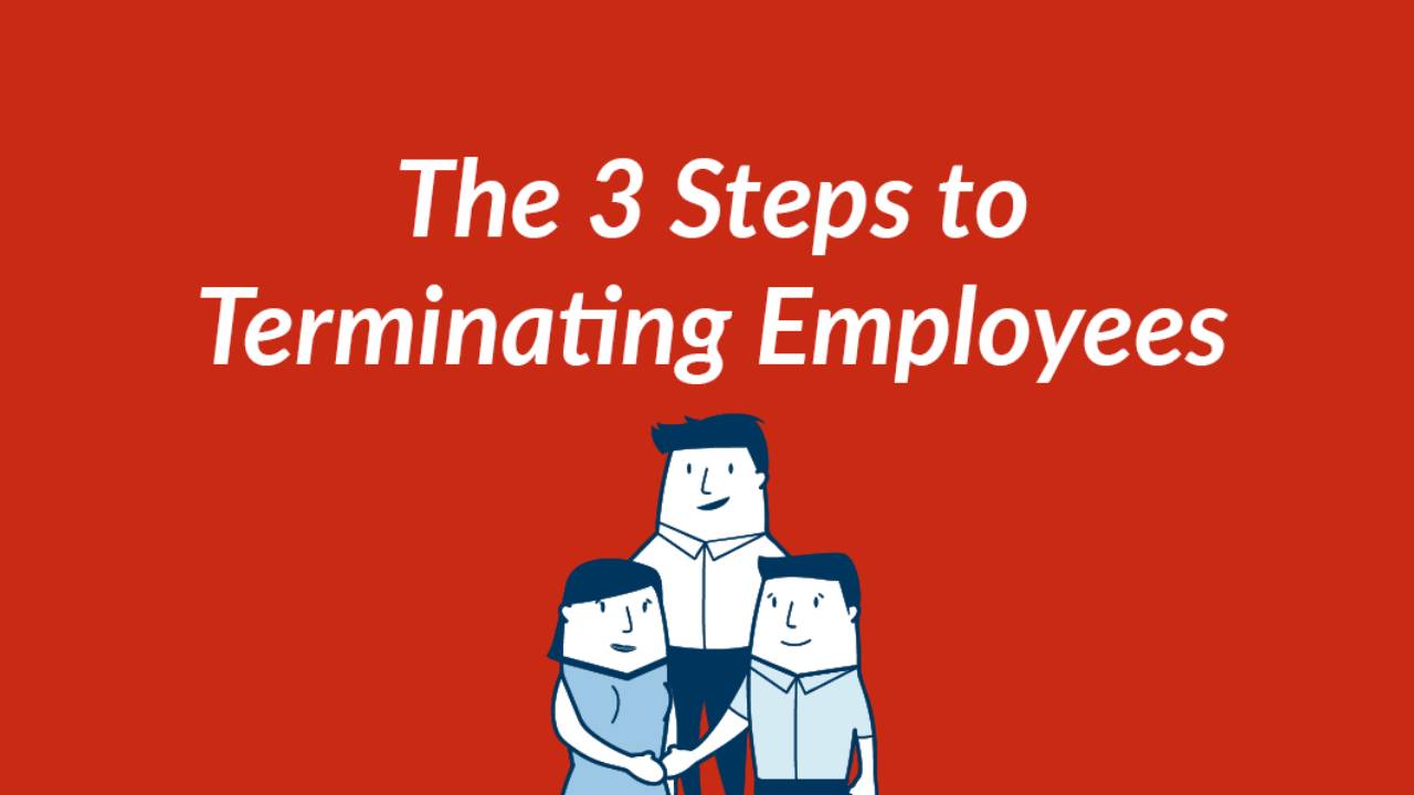 The 3 Steps to Terminating Employees