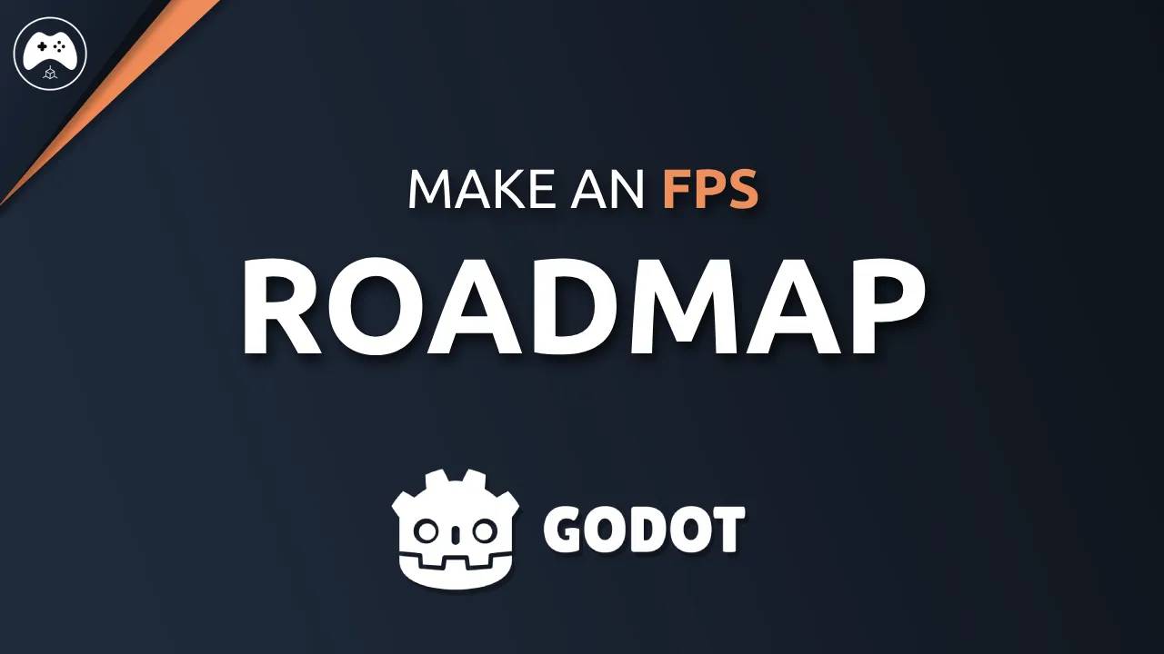 Godot FPS Tutorial Road Map