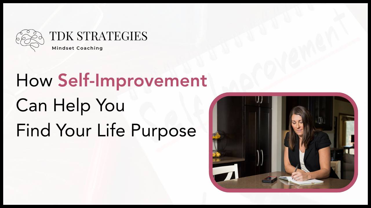 How Self-Improvement Helps You Find Your Life Purpose