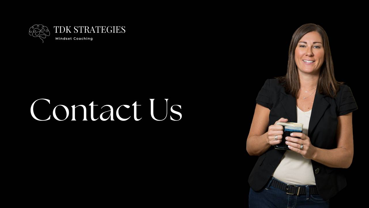 Contact TDK Strategies | Mindset Coaching & Support