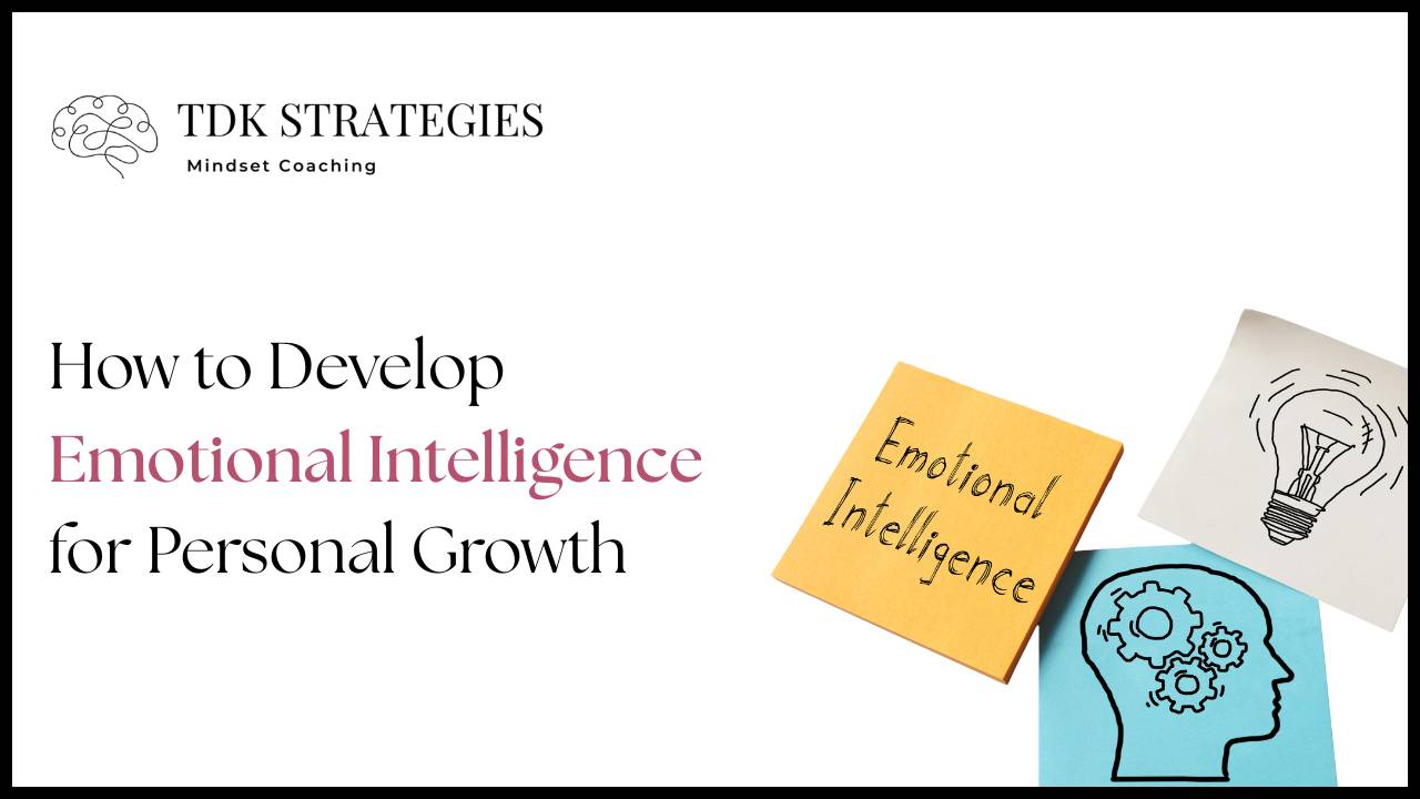 How to Develop Emotional Intelligence for Personal Growth