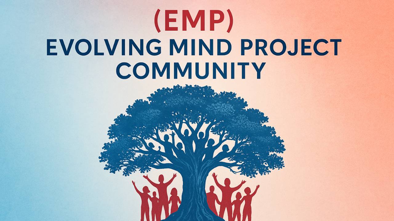 (EMP) Evolving Mind Project Community Home