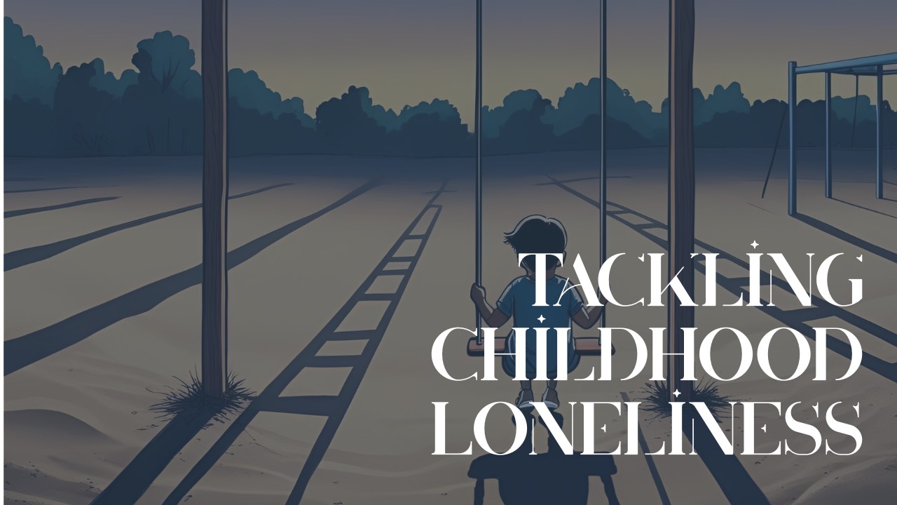 Tackling Childhood Loneliness