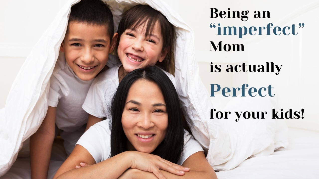 Why Imperfect Moms Are Perfect for Kids