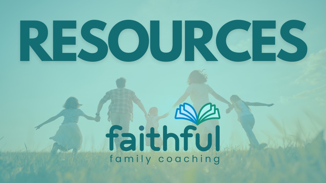 Faithful Family Coaching Resources for Marriage, Parenting, & Faith