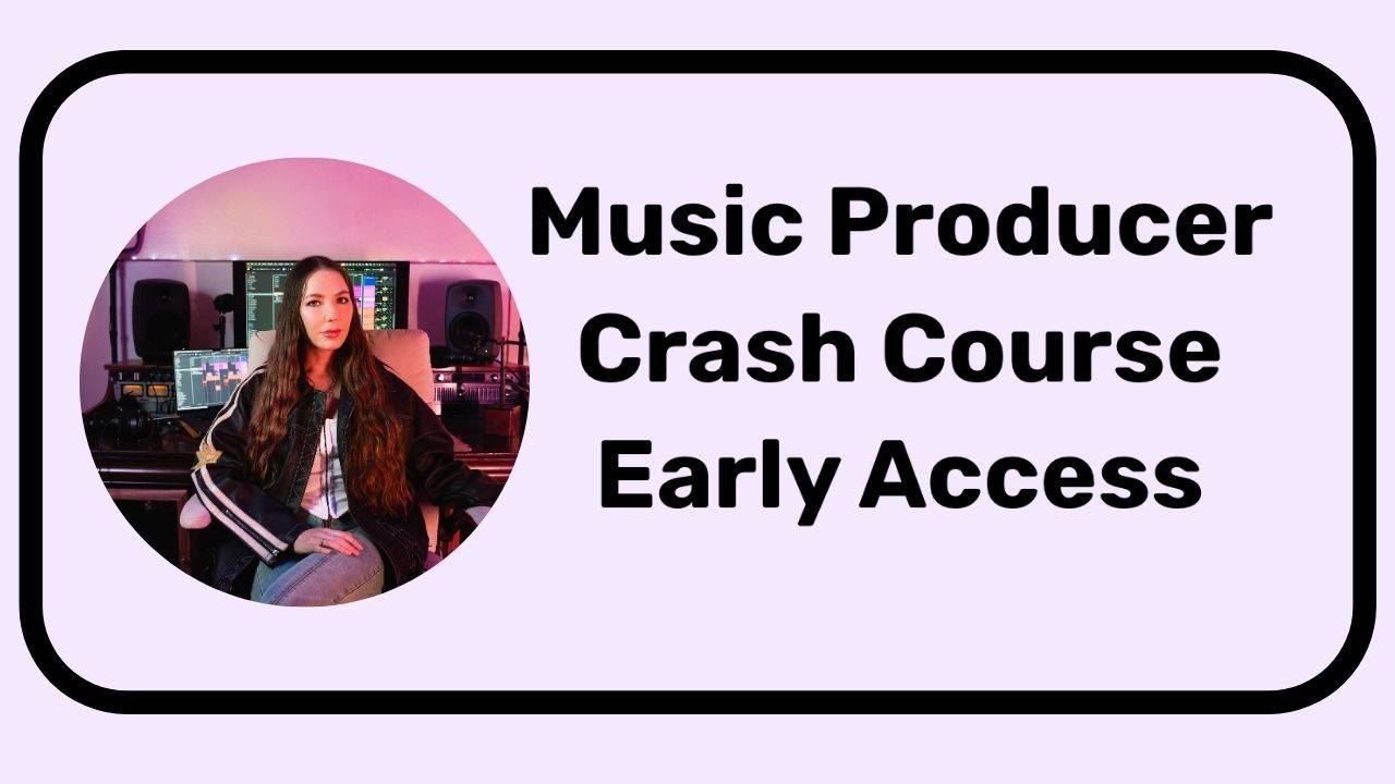Early Access to Music Producer Crash Course