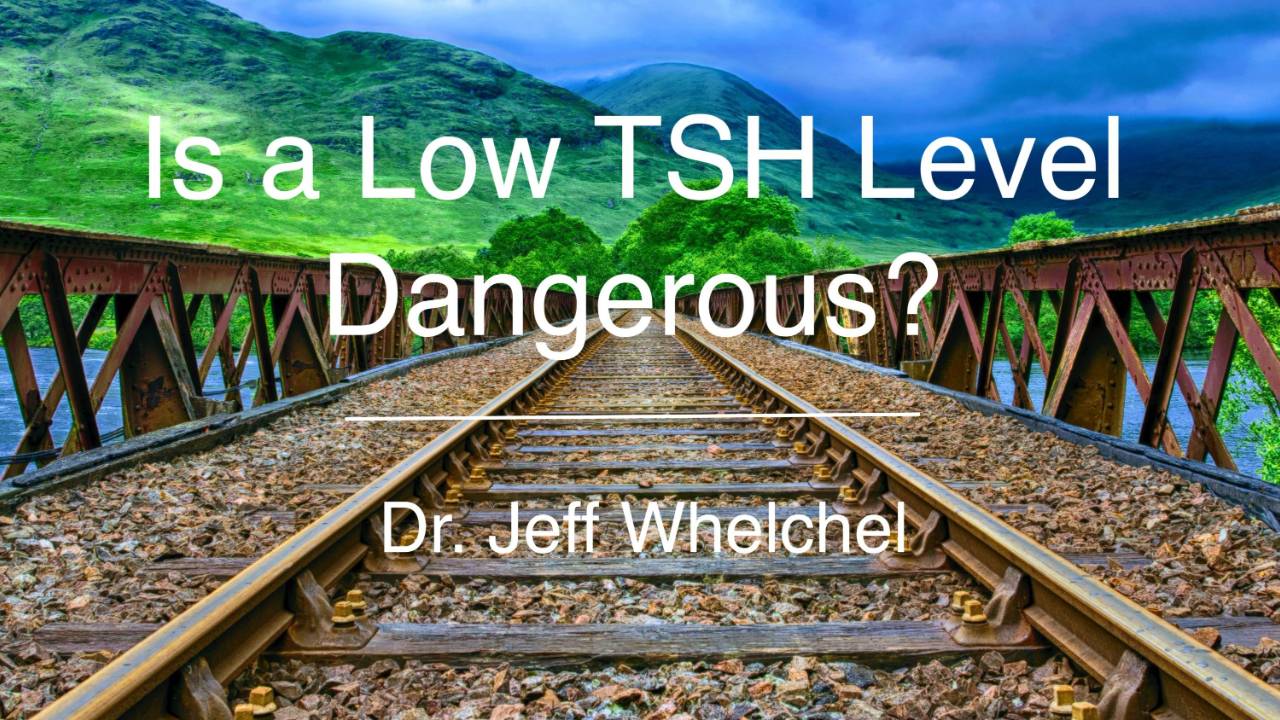 Is a Low TSH Level Dangerous?