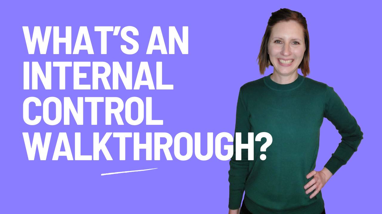 The Most Overlooked Piece of Audit Prep: Internal Controls Walkthrough