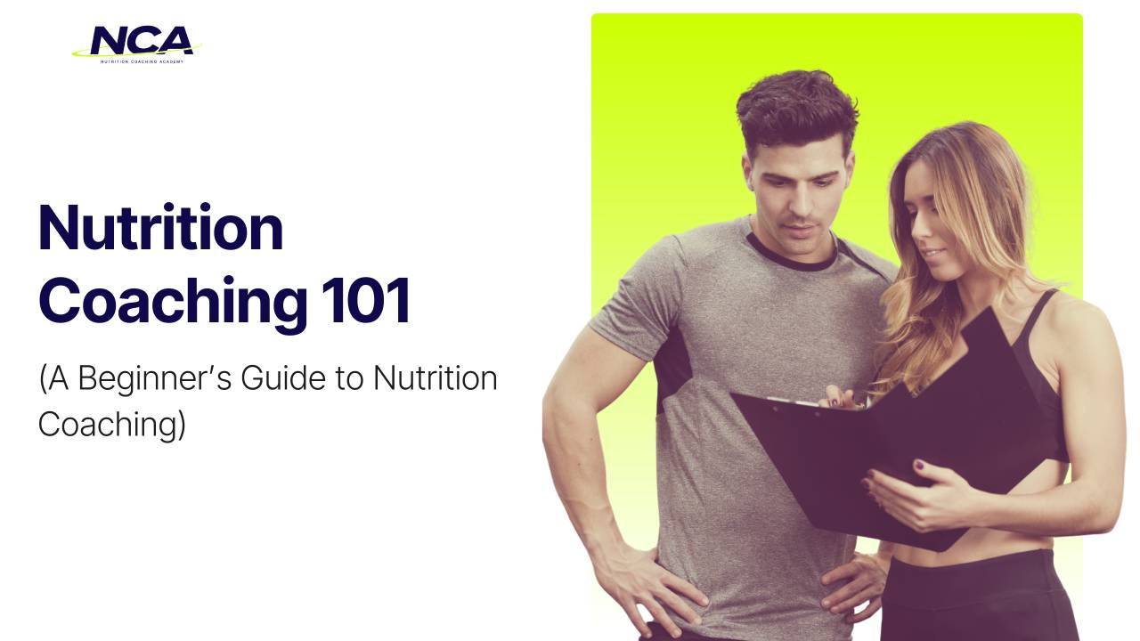 Nutrition Coaching 101 (A Beginner's Guide To Nutrition Coaching)