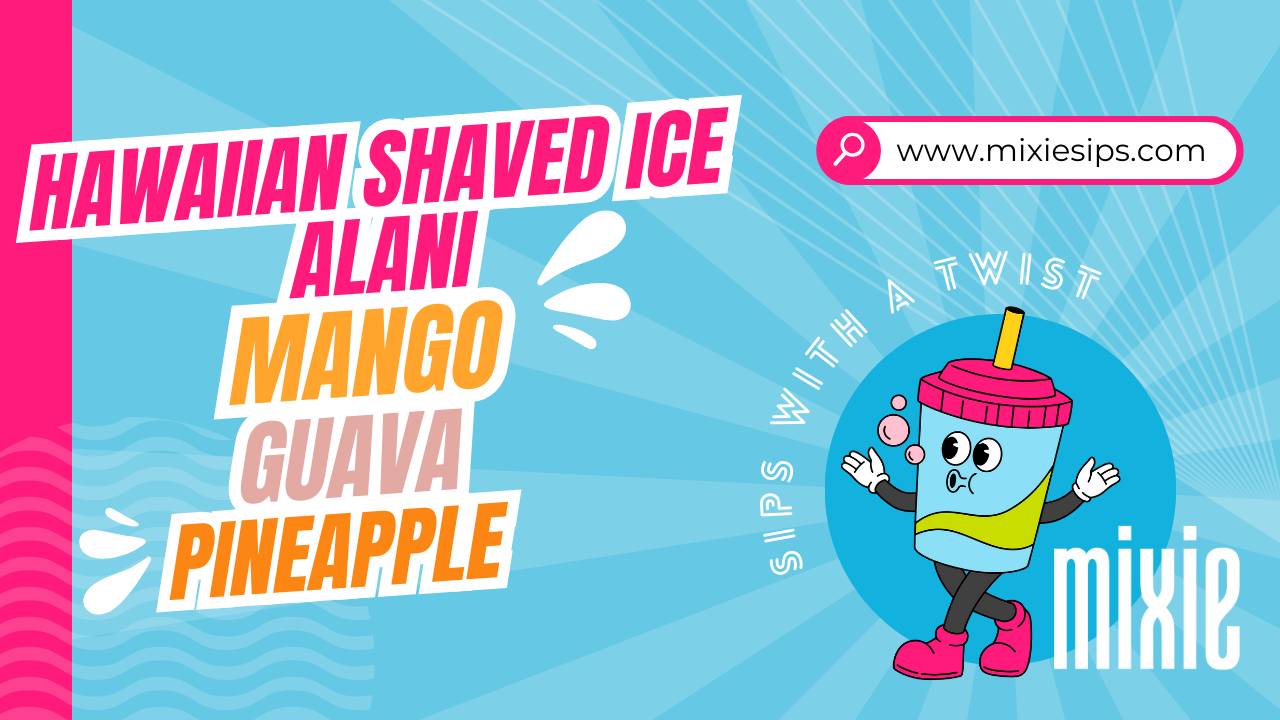 Hawaiian Shaved Ice Alani - Mango, Guava, Pineapple