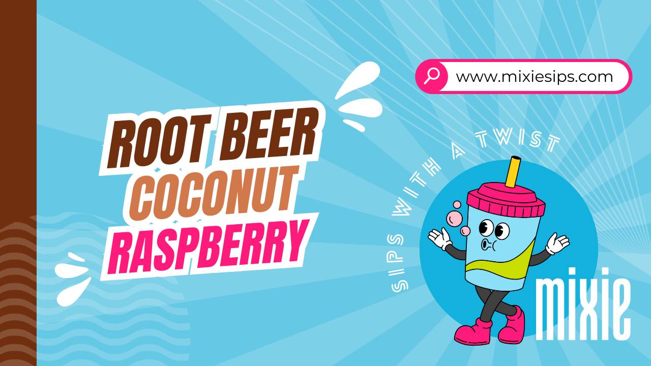 Root Beer - Coconut, Raspberry