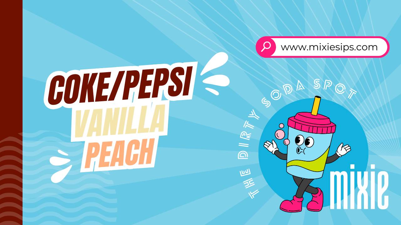 Coke/Pepsi - Vanilla, Peach