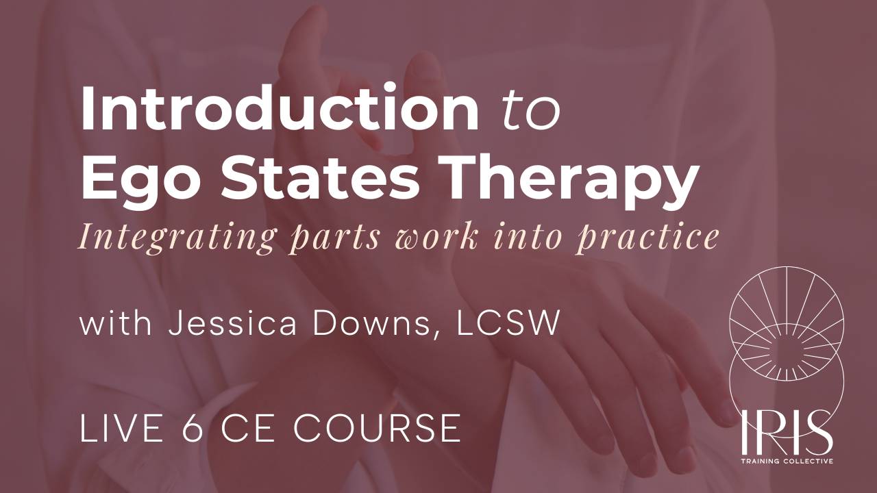 Introduction to Ego States Therapy | Iris Training Collective
