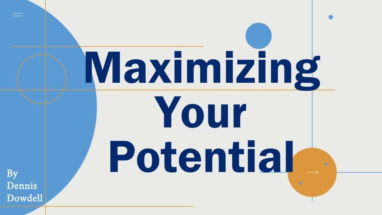 Maximizing Your Potential