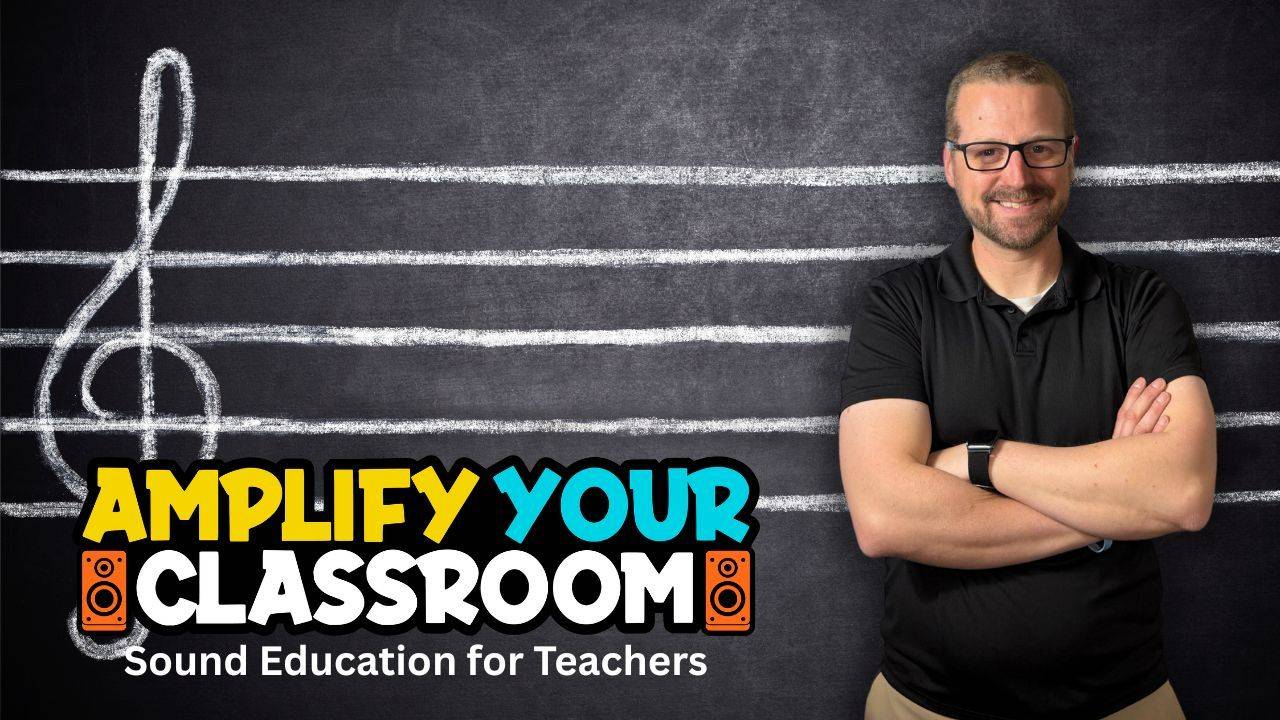 Amplify Your Classroom - Sound Education for Teachers
