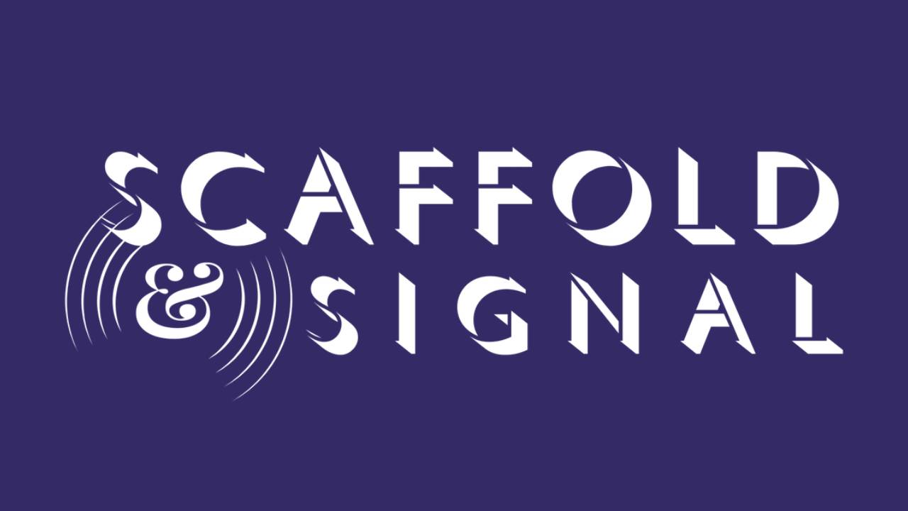 Scaffold & Signal ))) Our Work & Our Why