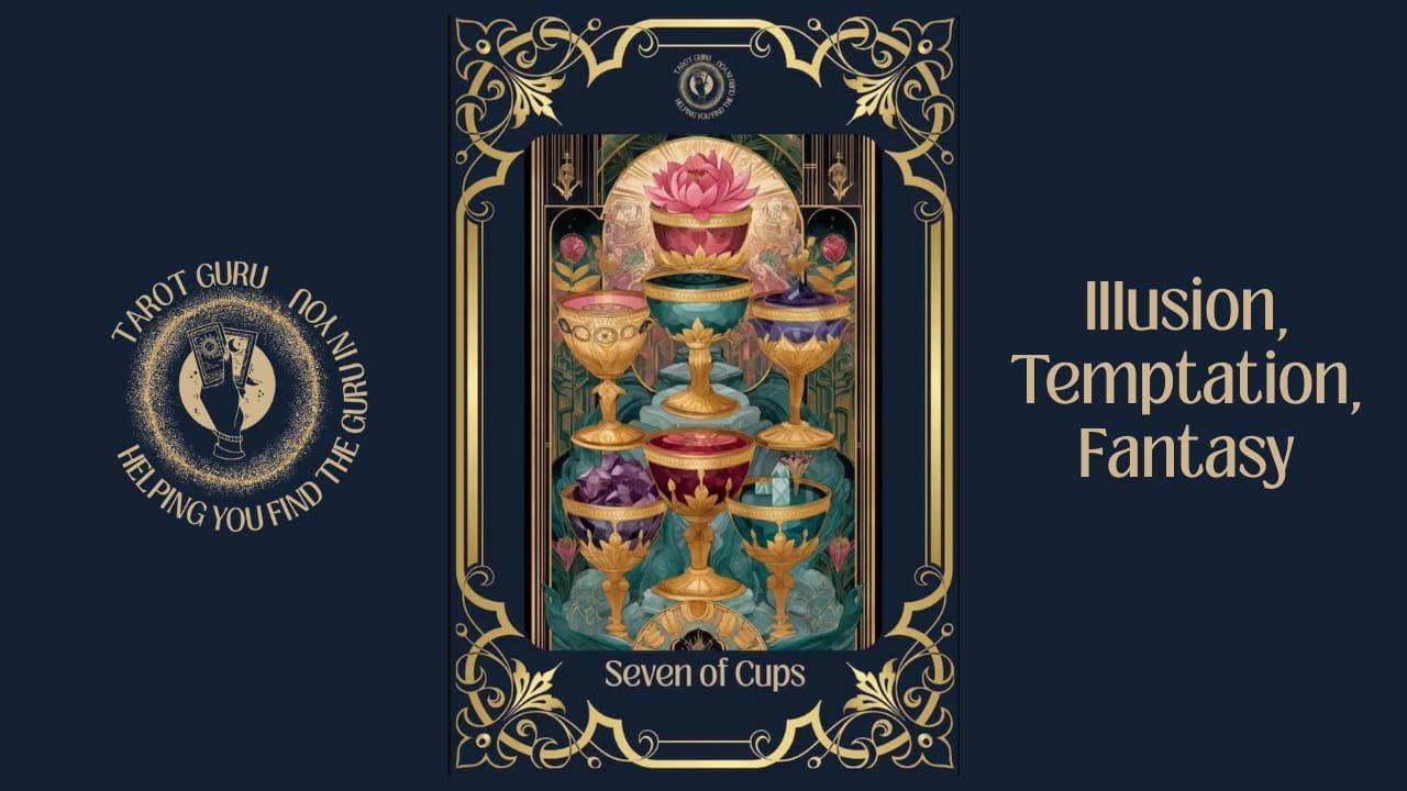 7 of Cups Meaning: How to Choice-Proof Your Life | Tarot Guru