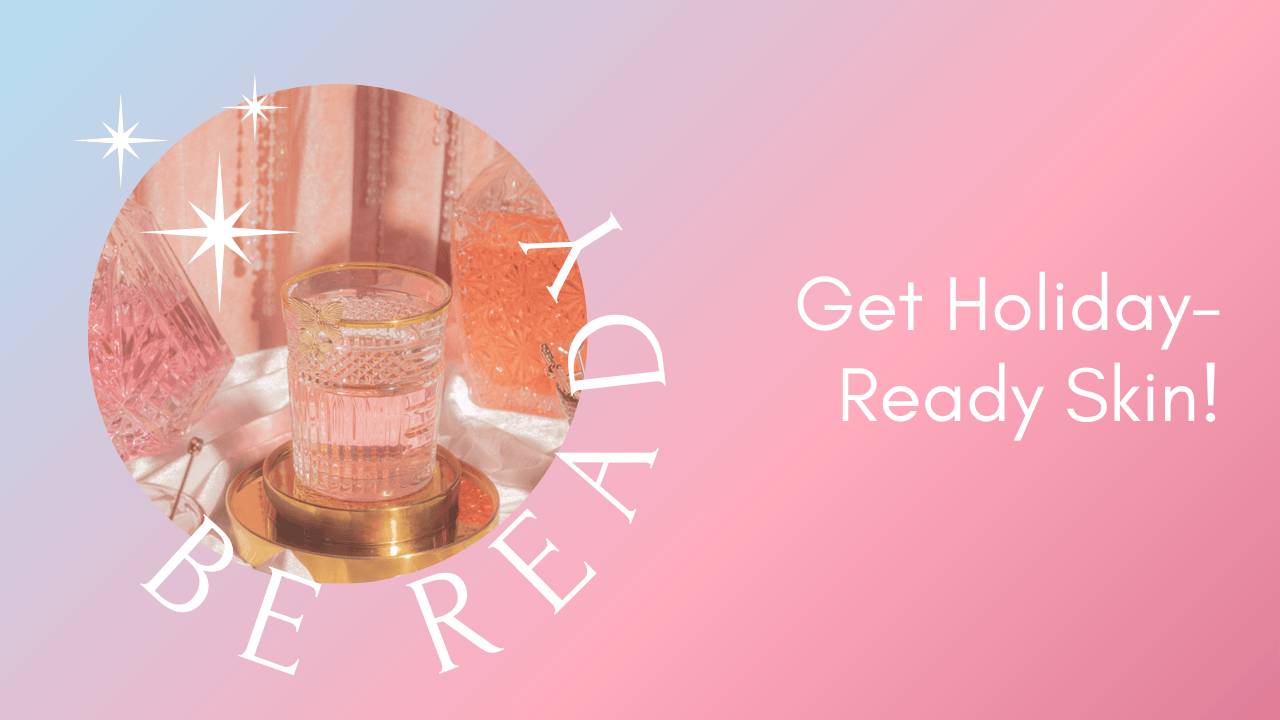 Get Holiday-Ready: The Perfect Cosmetic Treatment Timeline