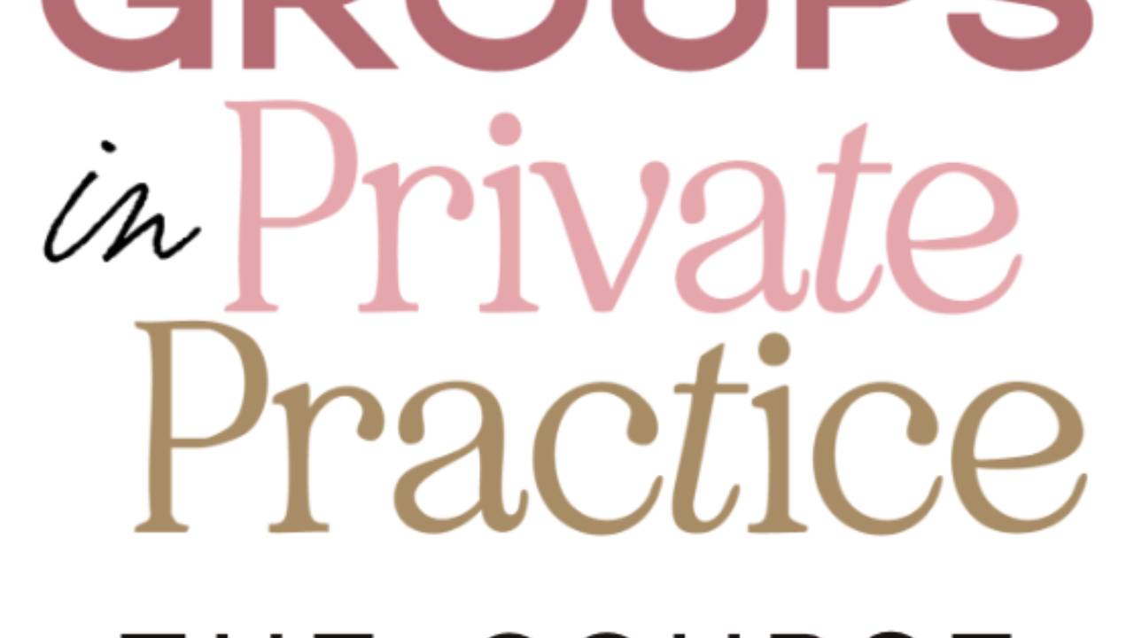 Groups in Private Practice - The Course