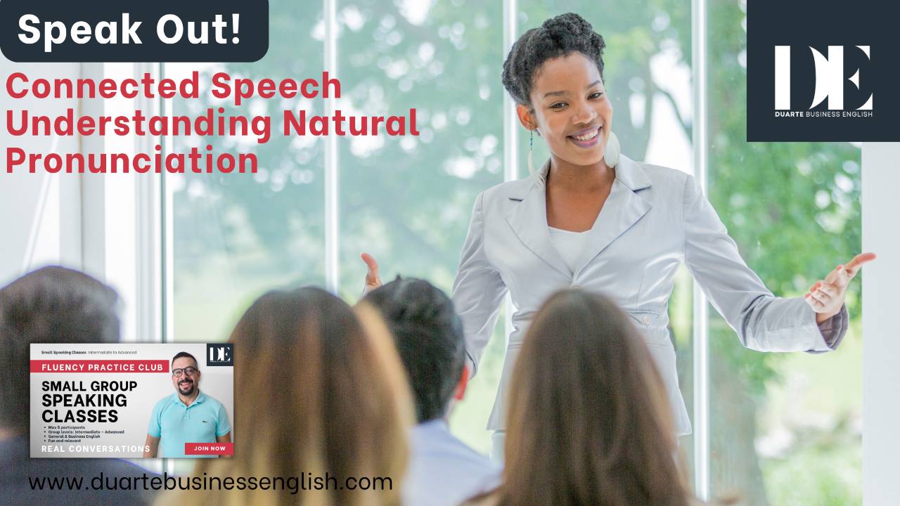 Speak Out! Connected Speech: Understanding Natural Pronunciation