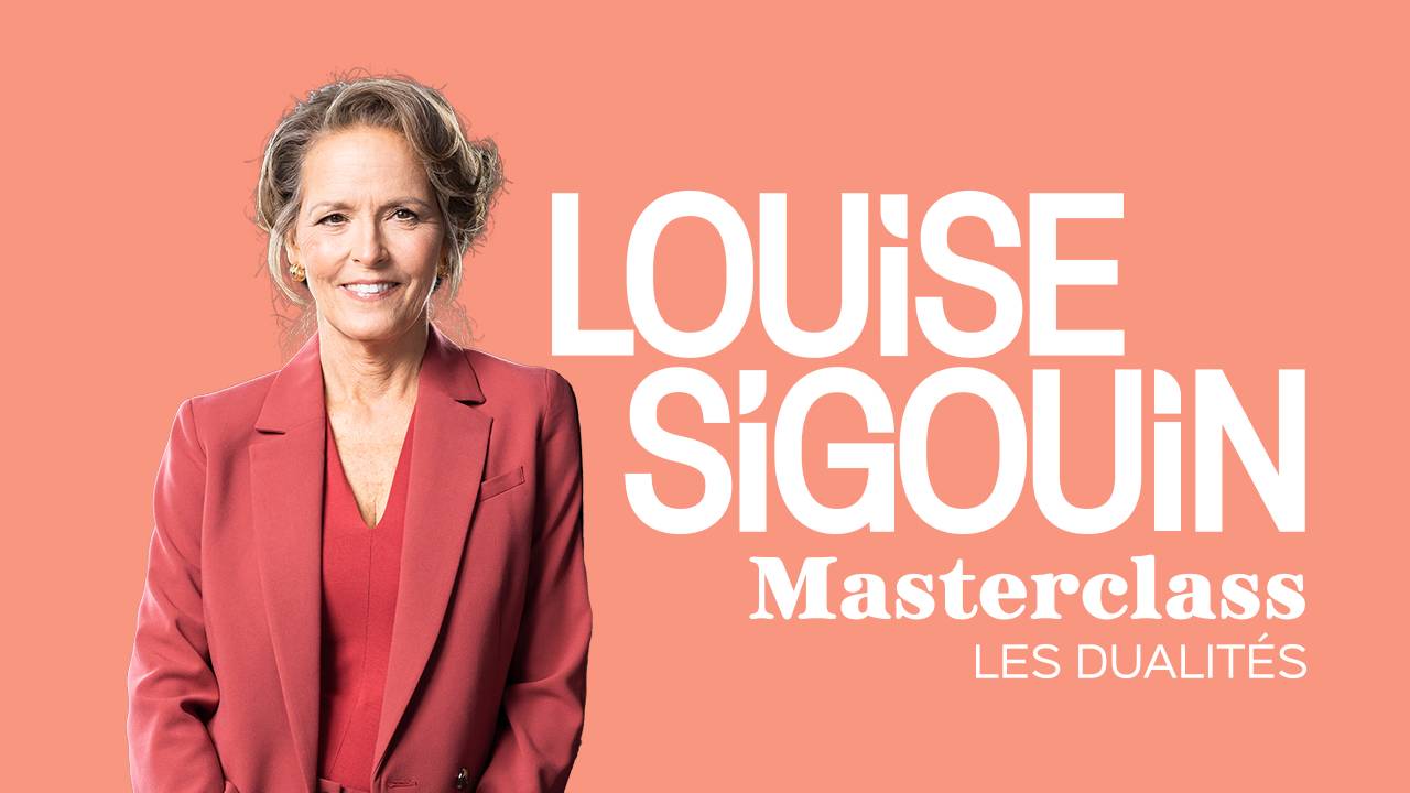 Louise Sigouin : Masterclass les dualités