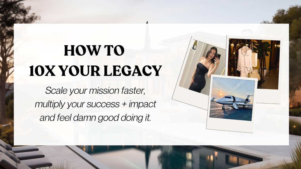 How To 10x Your Legacy