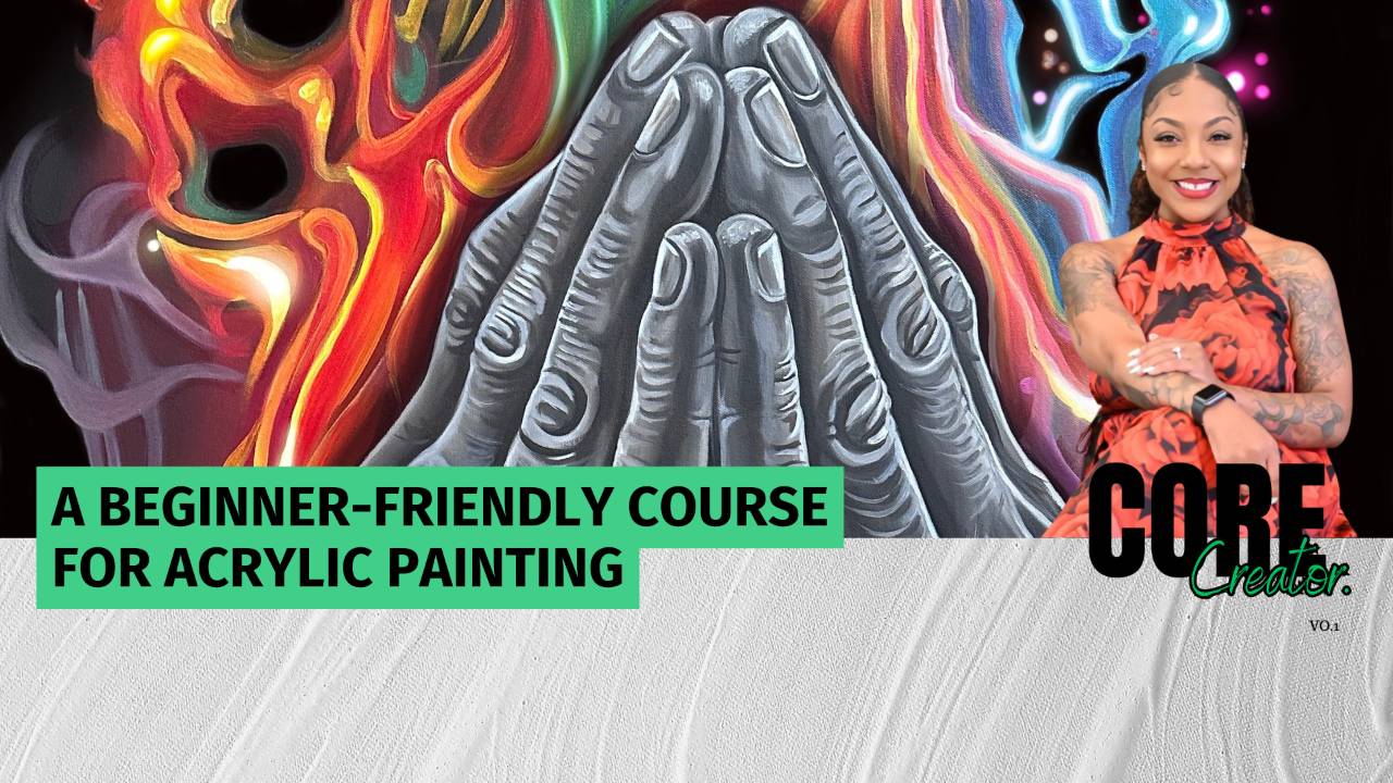 Core Creators: A beginner friendly course for acrylic painting