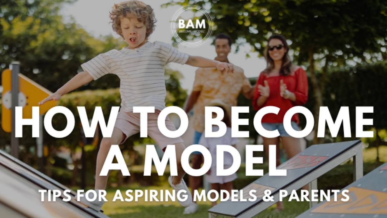 How to Become a Model: Expert Tips for Aspiring Models & Parents