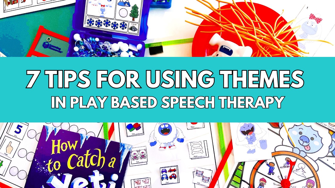 7 Tips for Using Themes in Play Based Speech Therapy