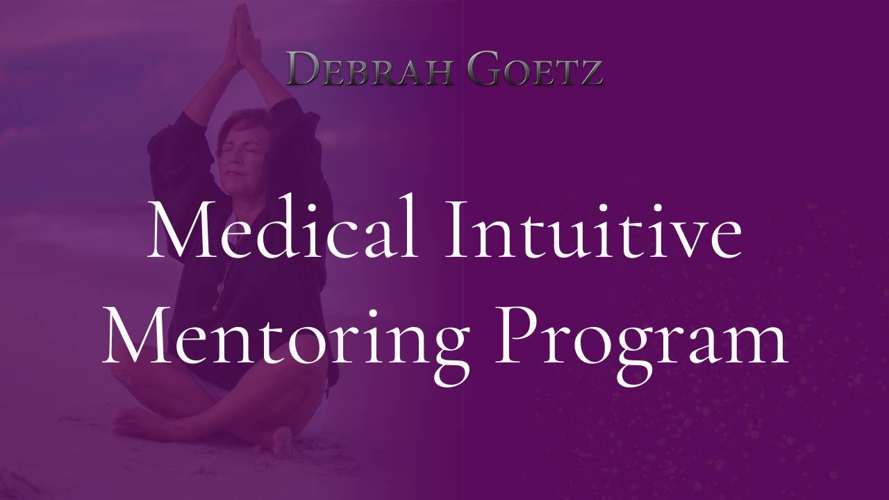 Medical Intuitive Mentoring Program | Deb Goetz