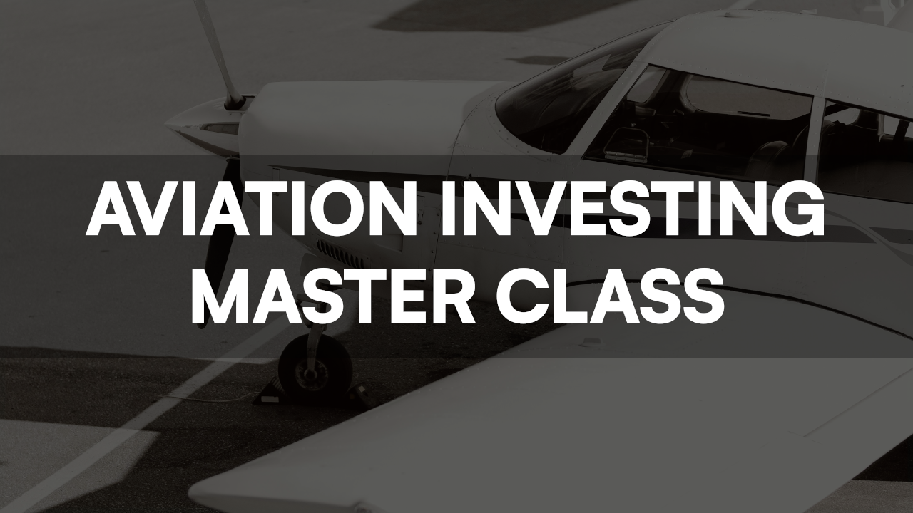 Aviation Investing Master Class | Cash-flowing Assets