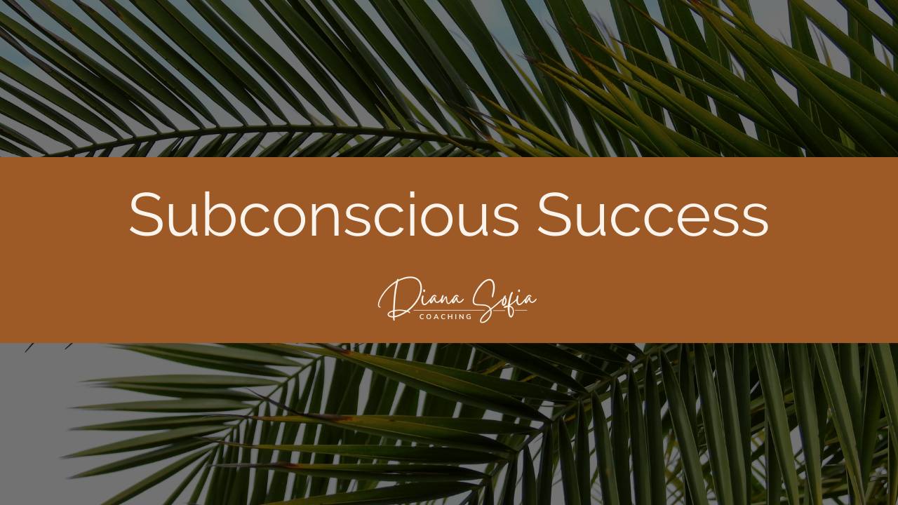 Diana Sofia Coaching | Subconscious Success